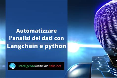 Come Automatizzare Lanalisi Dei Dati Con Langchain E Python Intelligenza Artificiale Italia Blog