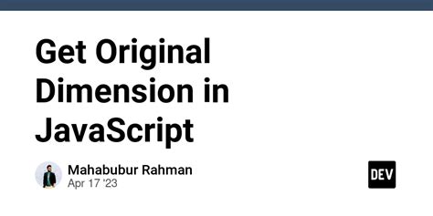 Get Original Dimension In Javascript Dev Community Get Original Dimension In Javascript Dev Community