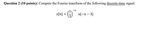 Solved Question Points Compute The Fourier Transform Chegg