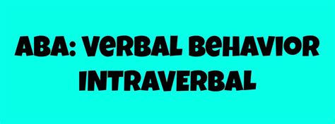 The Intraverbal Verbal Behavior Autism Teaching Behavior Analysis