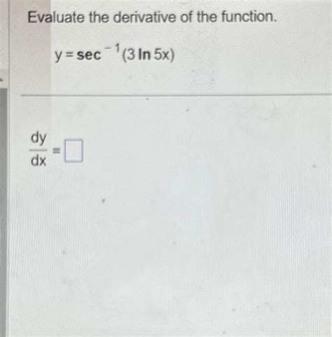 Solved Evaluate The Derivative Of The