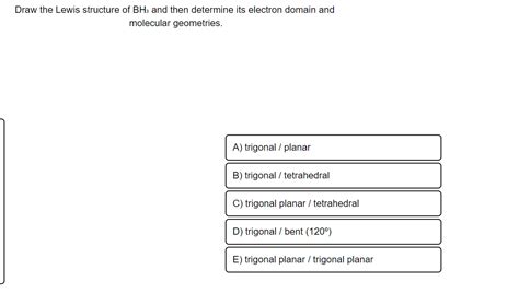 Solved Draw The Lewis Structure Of Bh3 And Then Determine