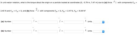 Solved In Unit Vector Notation What Is The Torque About The Chegg