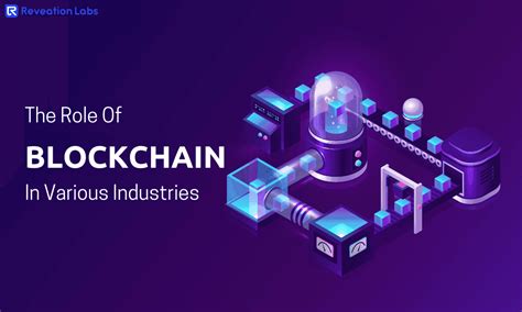 The Role Of Blockchain In Various Industries Reveation Labs