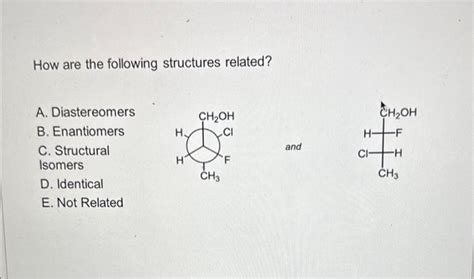 solved how are the following structures related a