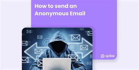 how to send anonymous emails [2024 guide] spike