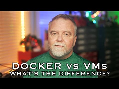 Docker Vs Vm Whats The Difference And Why You Care