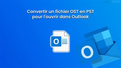 Convertir Un Fichier Ost En Pst Pour Louvrir Dans Outlook