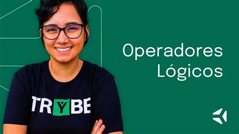 Operadores Lógicos Curso Introdutório De Javascript Gratuito Trybe
