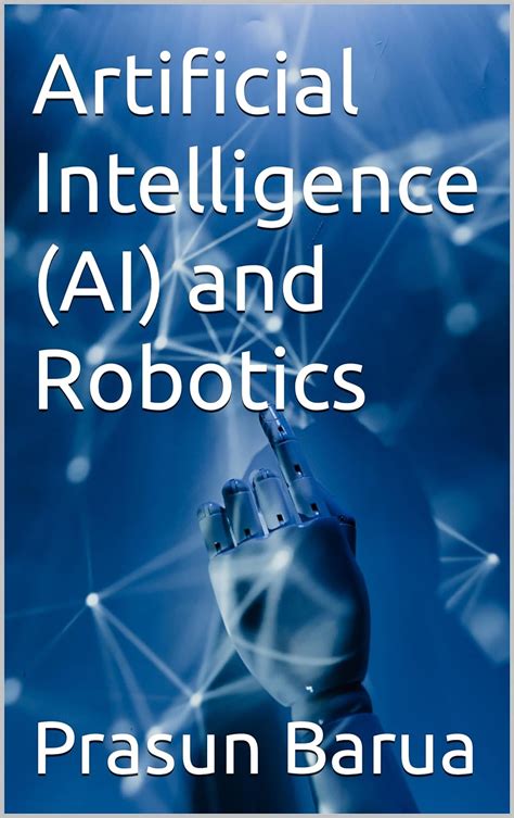 Artificial Intelligence Ai And Robotics Ebook Barua Prasun Kindle Store