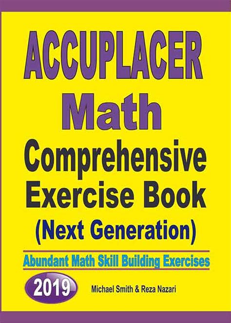 Accuplacer Math Comprehensive Exercise Book Next Generation Abundant Math Skill Building