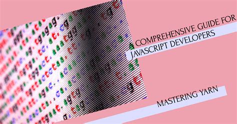 Mastering Yarn A Comprehensive Guide For Javascript Developers