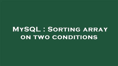 Mysql Sorting Array On Two Conditions Youtube