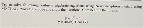 Solved Try To Solve Following Nonlinear Algebraic Equations