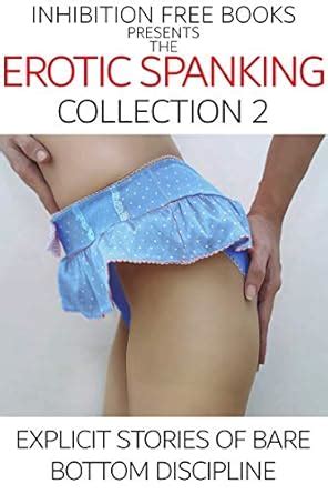 The Erotic Spanking Collection Volume 2 Explicit Stories Of Bare