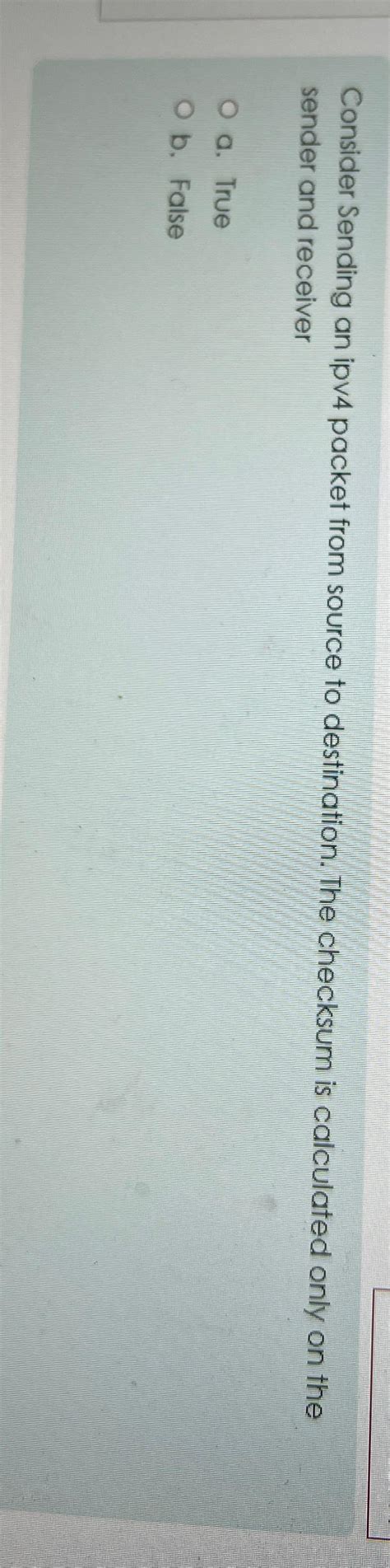 Solved Consider Sending An Ipv4 ﻿packet From Source To