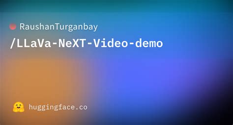 Raushanturganbay Llava Next Video Demo · Hugging Face
