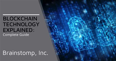 blockchain technology explained complete guide — brainstomp inc