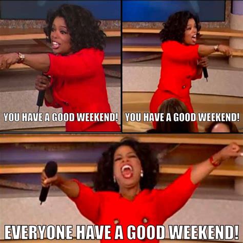 Have A Good Weekend Meme