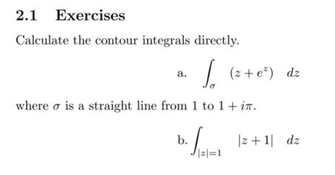 Solved 2 1 Exercises Calculate The Contour Integrals Chegg Com