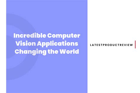 12 Incredible Computer Vision Applications Changing The World