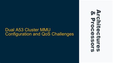 Dual A53 Cluster Mmu Configuration And Qos Challenges System On Chips