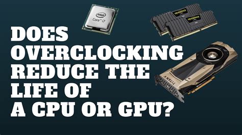 Does Overclocking Reduce Gpu Lifespan AdvisorBIT