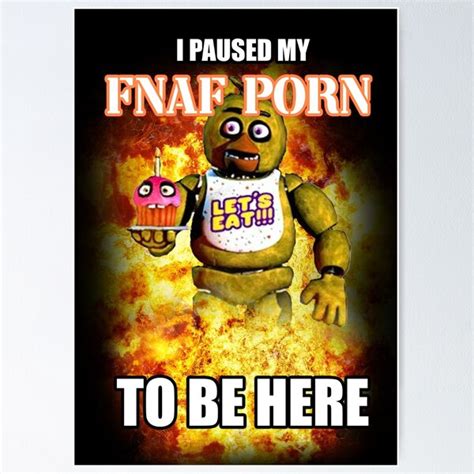 I Paused My Fnaf Porn To Be Here Poster For Sale By Inmymentalera