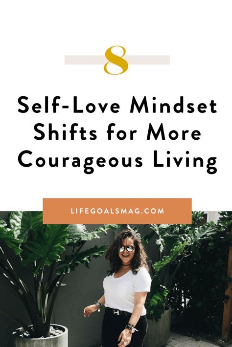 8 Self Love Mindset Shifts For More Courageous Living Life Goals Mag