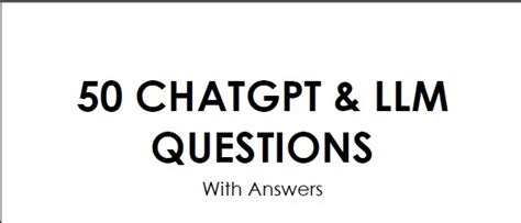 ChatGPT And LLM Overview And Interview Questions