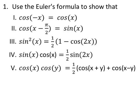 Solved 1 Use The Eulers Formula To Show That I Cos X Cos X Ii 1 Answer