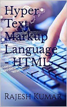 Hyper Text Markup Language HTML EBook Kumar Rajesh Amazon In Kindle Store