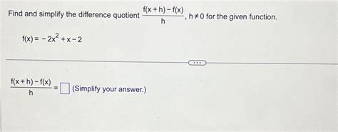 solved find and simplify the difference quotient
