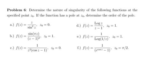 Solved Problem 6 Determine The Nature Of Singularity Of The