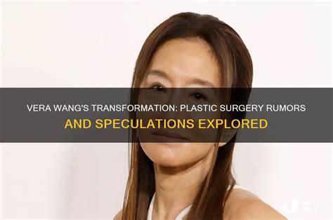 Vera Wangs Transformation Plastic Surgery Rumors And Speculations