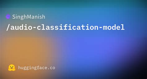 Singhmanishaudio Classification Model · Hugging Face