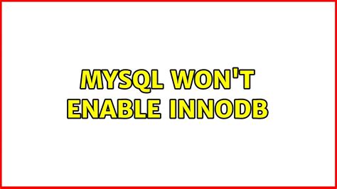 Mysql Wont Enable Innodb Youtube