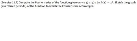 Solved Exercise Compute The Fourier Series Of The Chegg Com