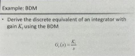 solved derive the discrete equivalent of an integrator with