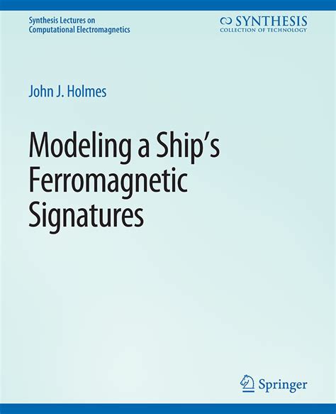 modeling a ship s ferromagnetic signatures door john j holmes