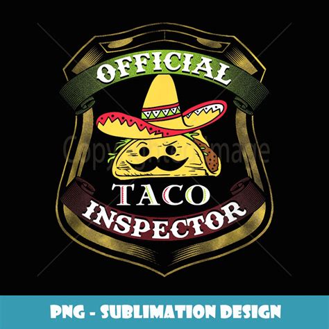 Official Taco Inspector T Funny Mexican Food Png Transpare Inspire Uplift