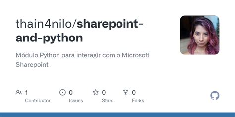 GitHub thain nilo sharepoint and python Módulo Python para interagir com o Microsoft Sharepoint