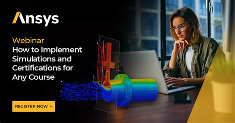 How To Implement Simulations And Certifications For Any Course Ansys