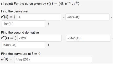 solved 1 point for the curve given by r t 4t e−4t e4t