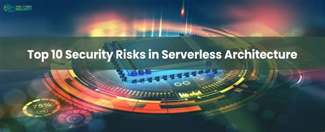 Top 10 Security Risks In Serverless Architecture Rsk