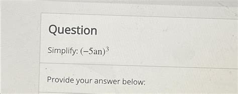 solved questionsimplify 5an 3provide your answer below