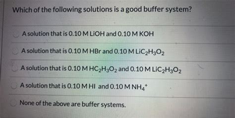 Solved Which Of The Following Solutions Is A Good Buffer Chegg