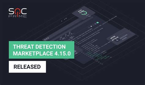 Threat Detection Marketplace Version 4 15 0 Is Released Soc Prime