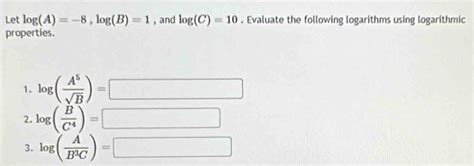 solved let log a 8 log b 1 and log c 10 evaluate the