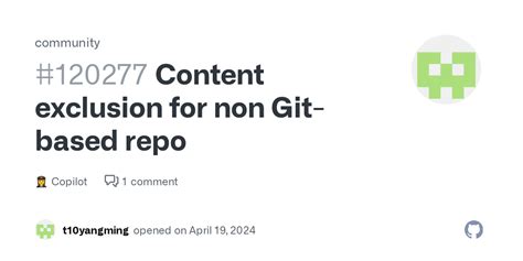 Content Exclusion For Non Git Based Repo Community Discussion GitHub